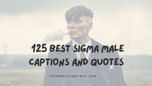125 Best Sigma Male Captions And Quotes For Instagram